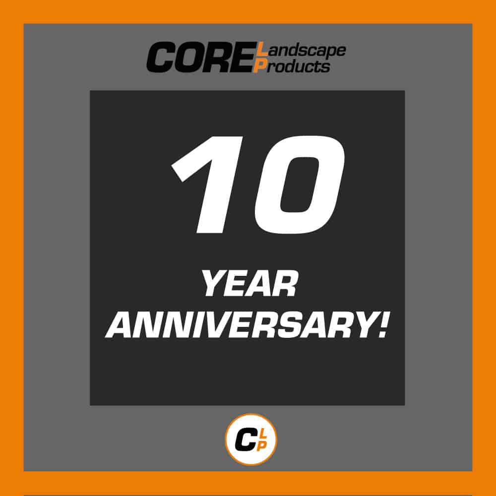 CORE Landscape Products Turns 10! - CORE